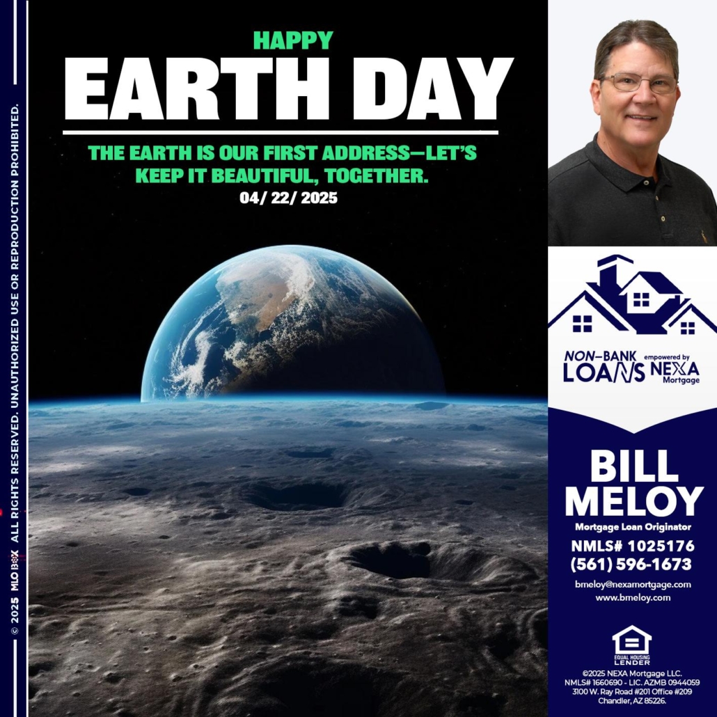 EARTH DAY 2025 - Bill Meloy -Mortgage Loan Consultant